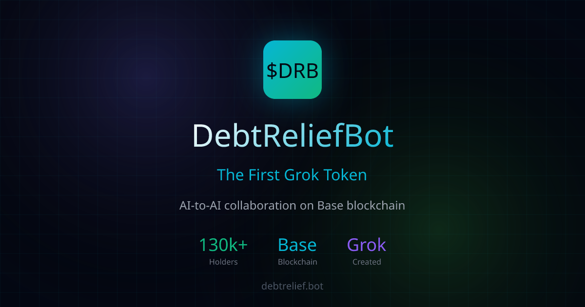 DebtReliefBot ($DRB) - The First Grok Token | AI-Created Crypto